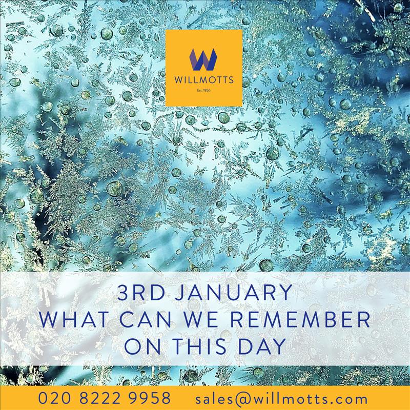 Willmotts Property Experts | 3rd January What happened Today